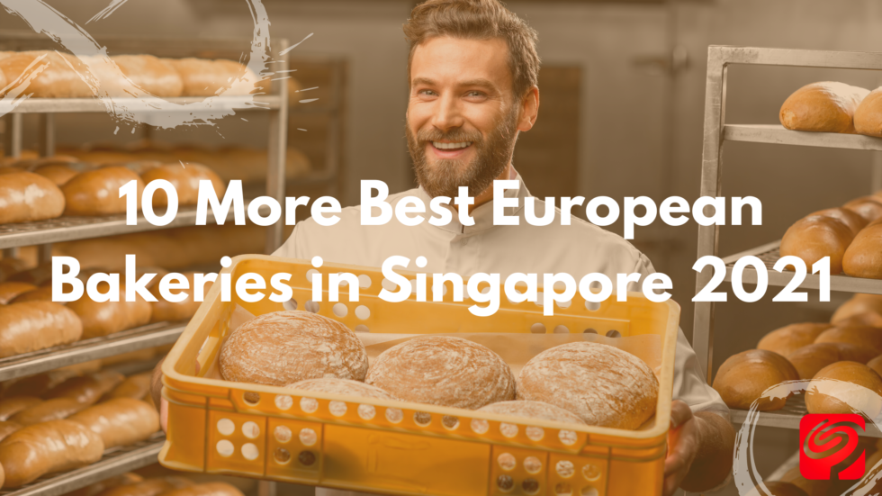 10 More Best European Bakeries in Singapore 2021 - SkipQoo